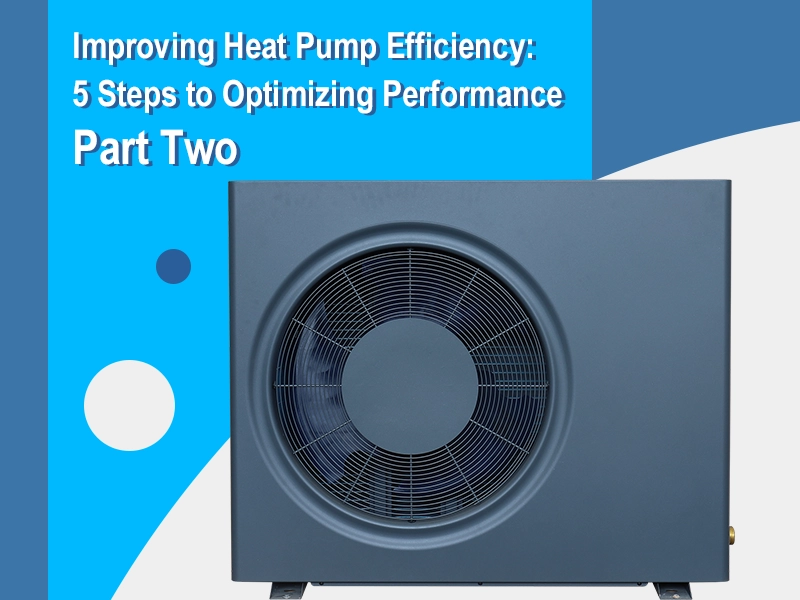 Improving Heat Pump Efficiency: 5 Steps to Optimizing Performance Part ...